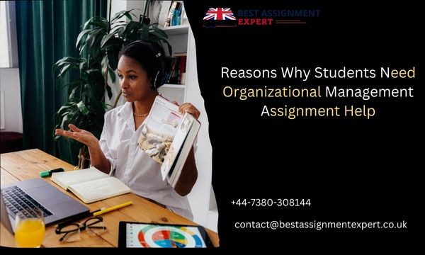 Reasons why students need organizational management assignment help Reasons why students need organizational management assignment help