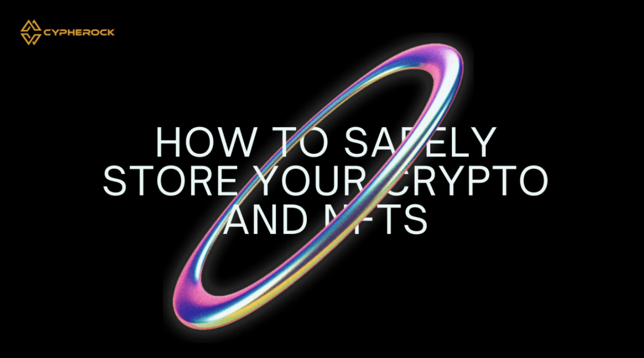How to store your crypto and NFTs? How to store your crypto and NFTs?