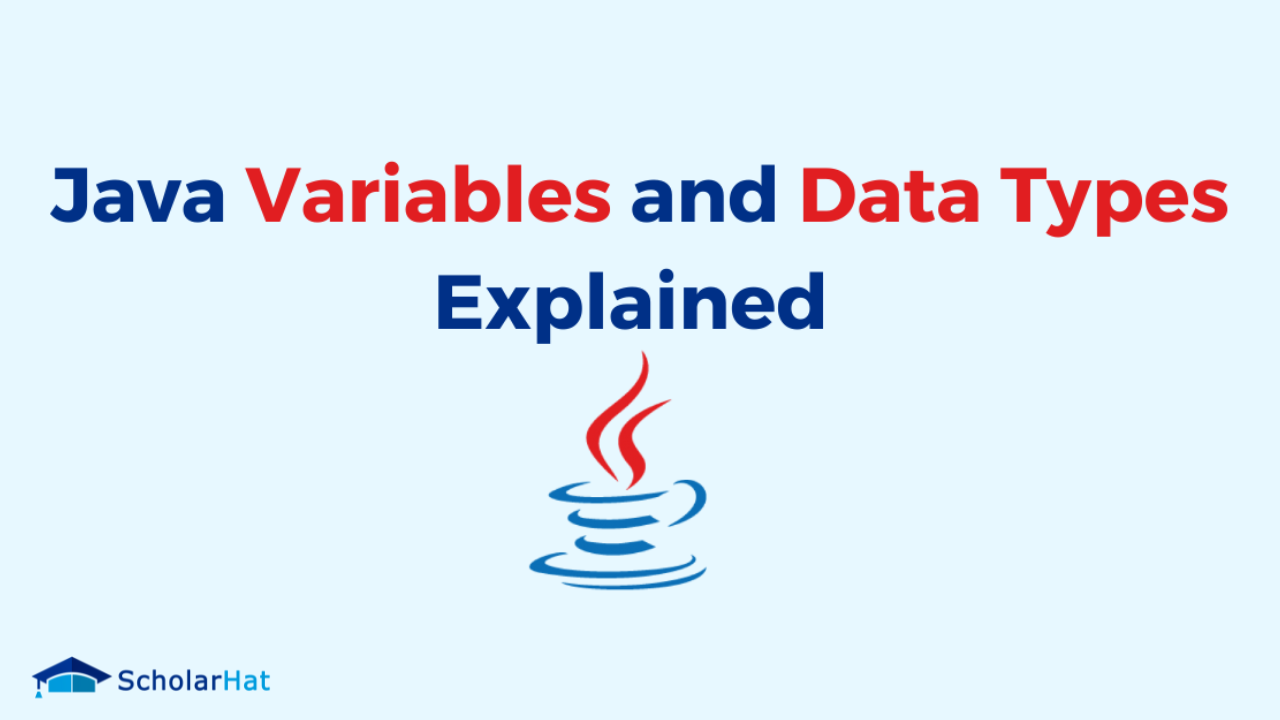 Everything You Need to Know About Java Variables and Data Types Everything You Need to Know About Java Variables and Data Types