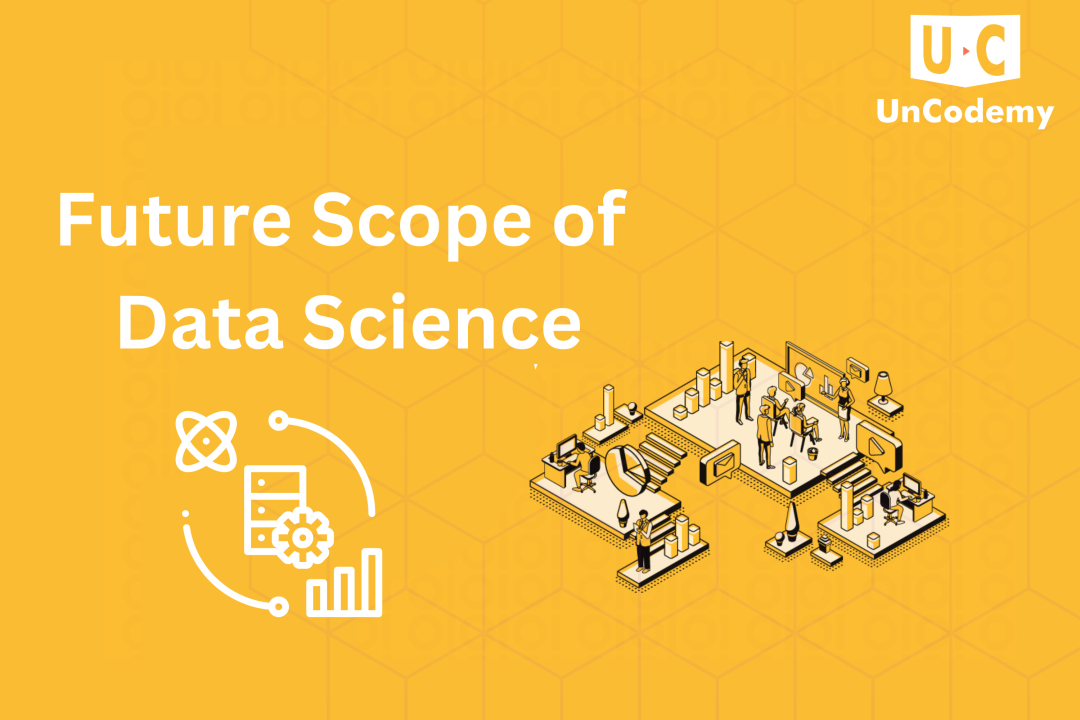 Future Scope of Data Science Future Scope of Data Science