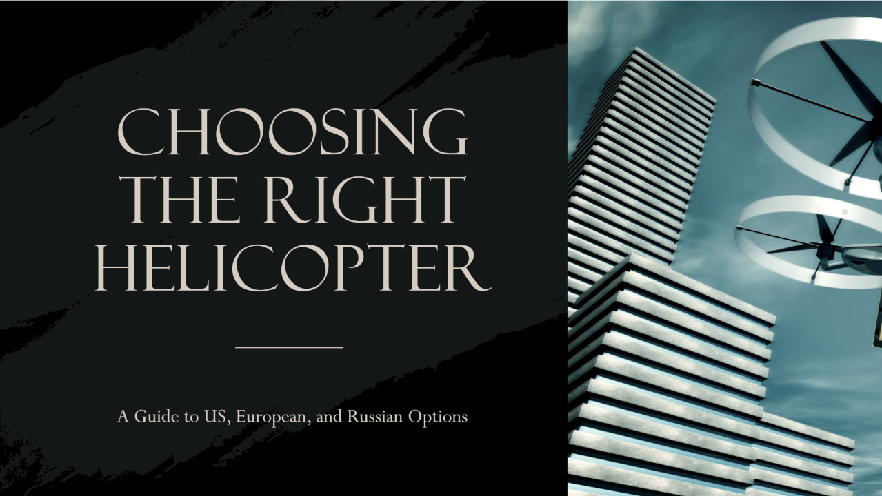 Choosing the Right Helicopter for Your Fleet: A Guide to US, European ... Choosing the Right Helicopter for Your Fleet: A Guide to US, European ...