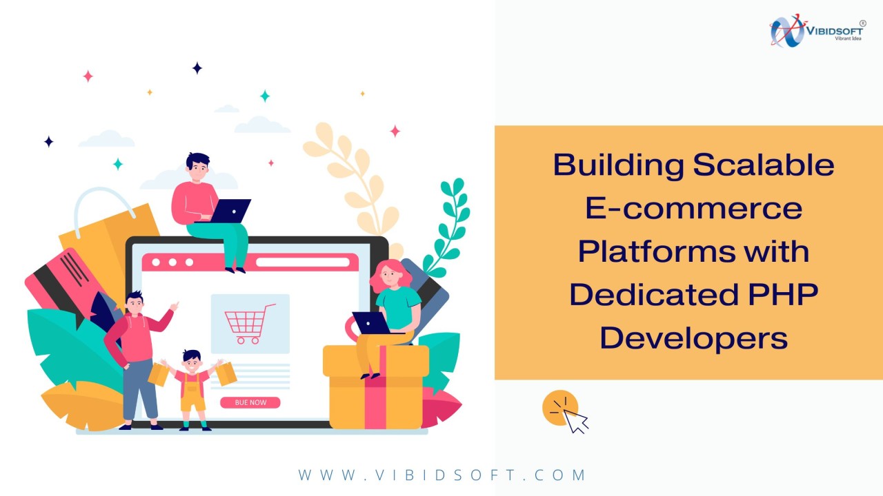 Building Scalable E-commerce Platforms with Dedicated PHP Developers Building Scalable E-commerce Platforms with Dedicated PHP Developers