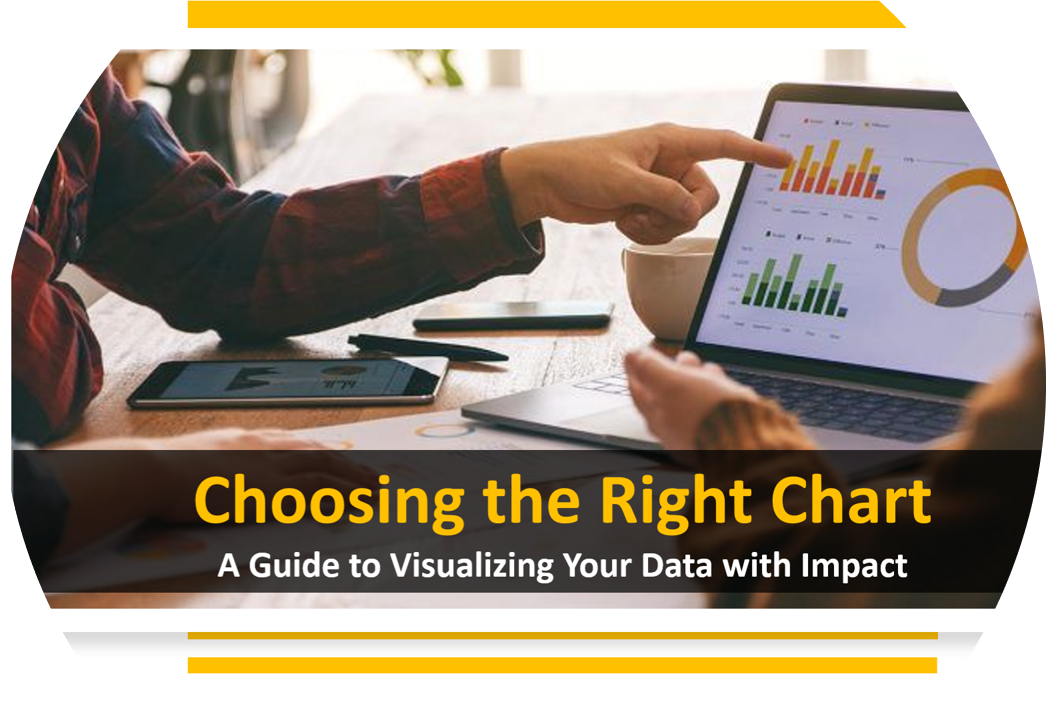 Choosing the Right Chart: A Guide to Visualizing Your Data with Impact Choosing the Right Chart: A Guide to Visualizing Your Data with Impact