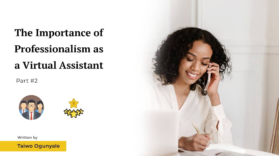 Importance of Professionalism as A Virtual Assistant Importance of Professionalism as A Virtual Assistant
