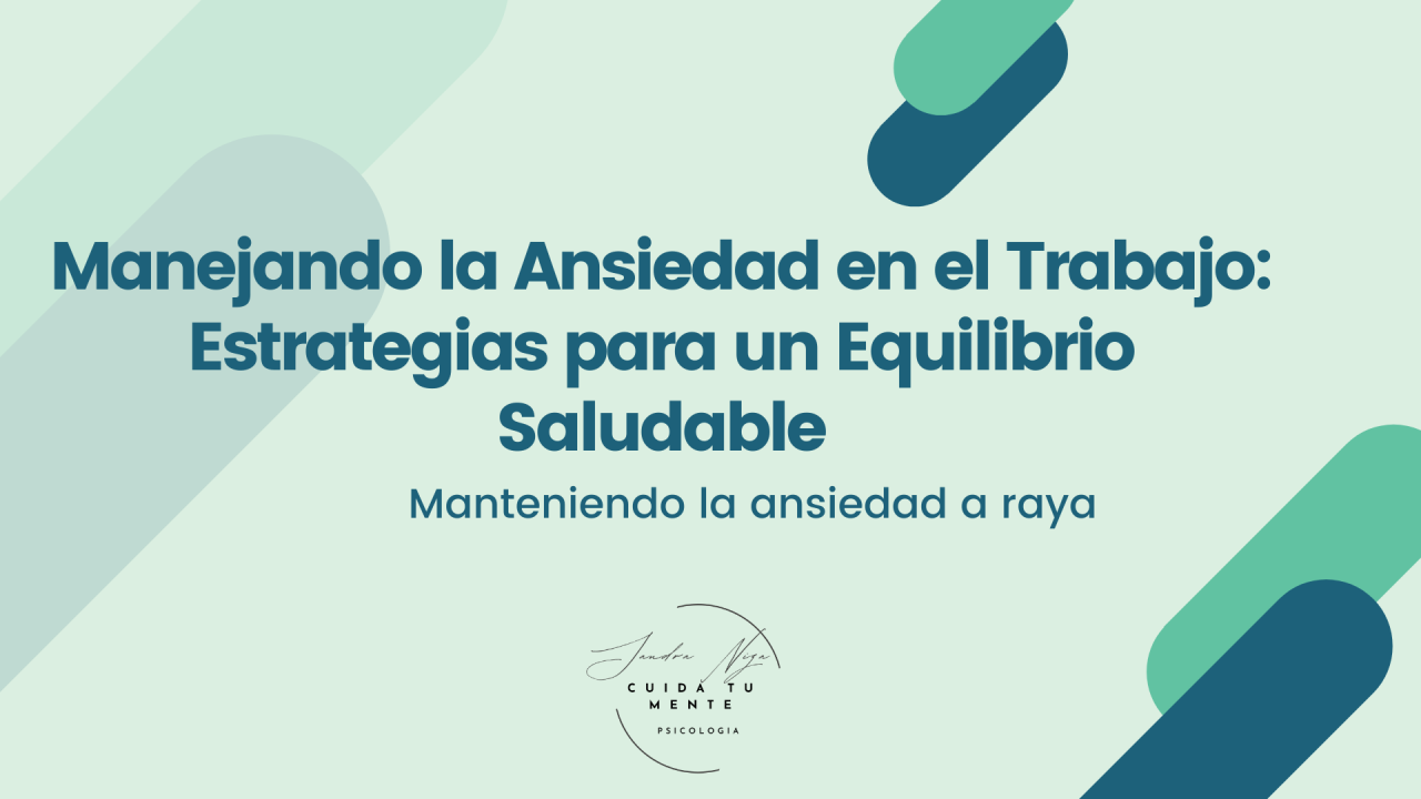 Manejando la Ansiedad en el Trabajo: Estrategias para un Equilibrio ... Manejando la Ansiedad en el Trabajo: Estrategias para un Equilibrio ...
