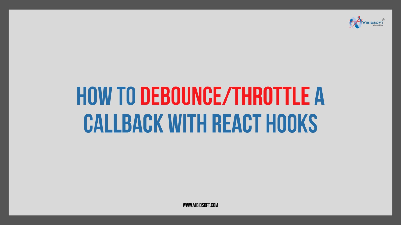 How to Debounce/Throttle a Callback with React Hooks How to Debounce/Throttle a Callback with React Hooks