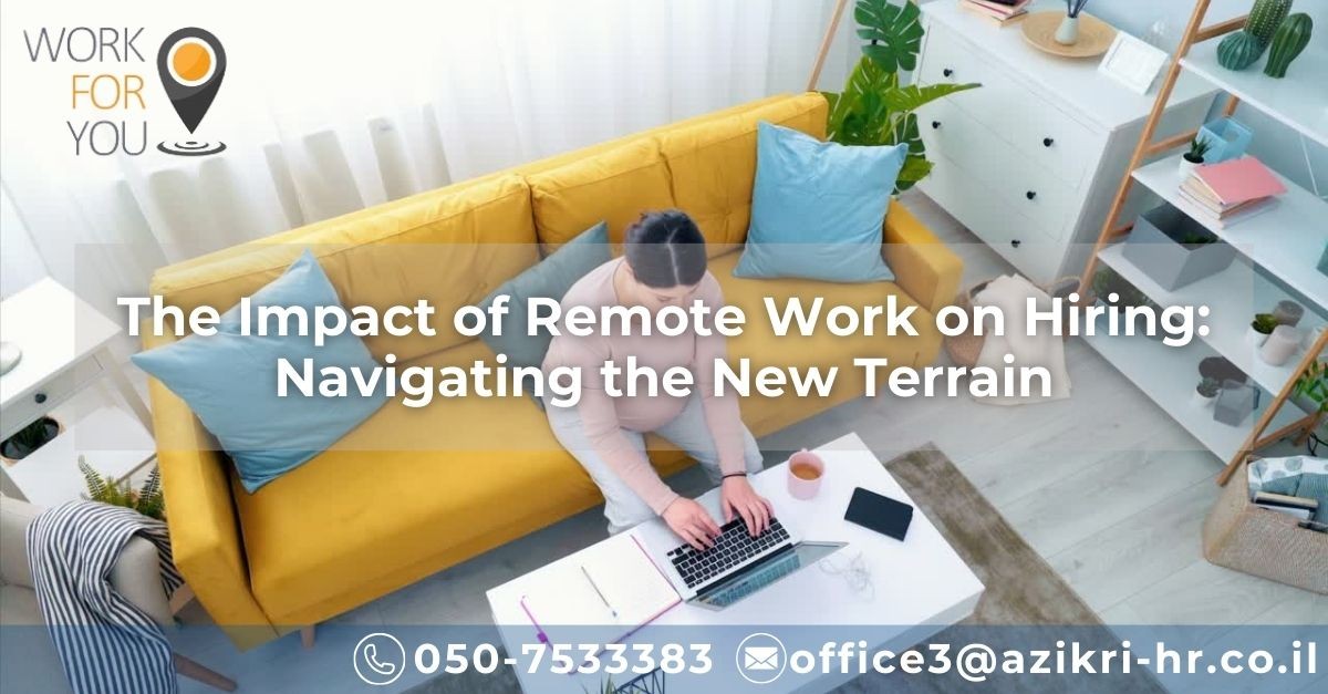 The Impact of Remote Work on Hiring: Navigating the New Terrain The Impact of Remote Work on Hiring: Navigating the New Terrain
