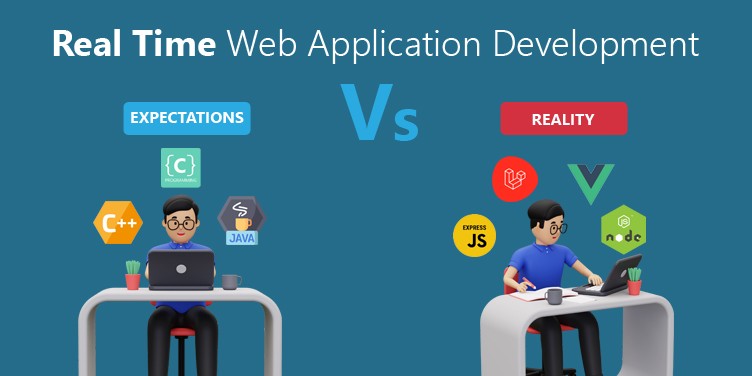 Real-Time Web Application Development: Expectations vs Reality Real-Time Web Application Development: Expectations vs Reality