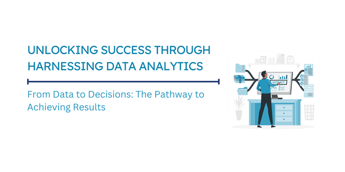 Unlocking Success through Harnessing Data Analytics Unlocking Success through Harnessing Data Analytics