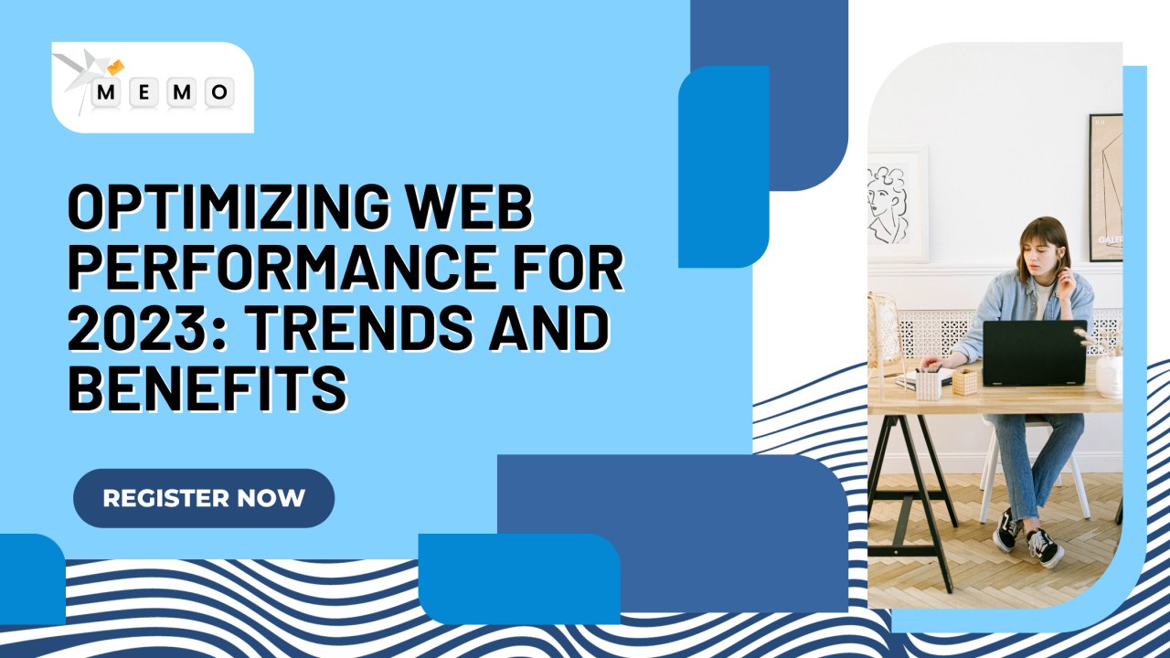 Optimizing Web Performance for 2023: Trends and Benefits Optimizing Web Performance for 2023: Trends and Benefits