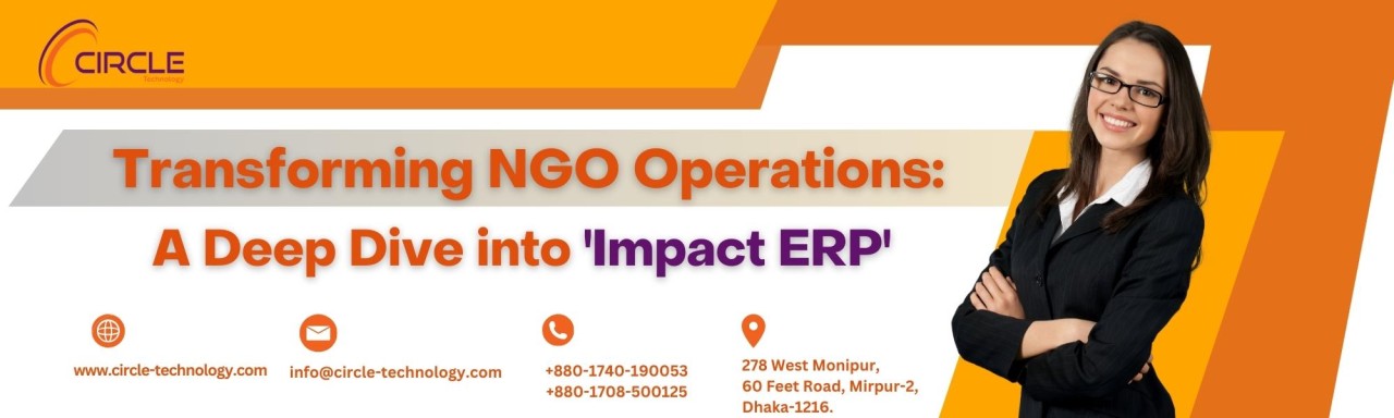 Transforming NGO Operations: A Deep Dive into 'Impact ERP' Transforming NGO Operations: A Deep Dive into 'Impact ERP'