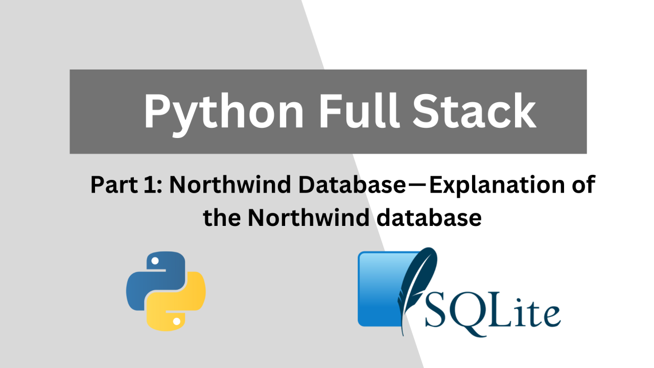 Python Full Stack Part 1: Northwind Database — Explanation of the ... Python Full Stack Part 1: Northwind Database — Explanation of the ...