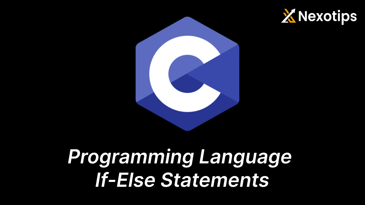 Understanding If-Else Statements in C Programming Understanding If-Else Statements in C Programming