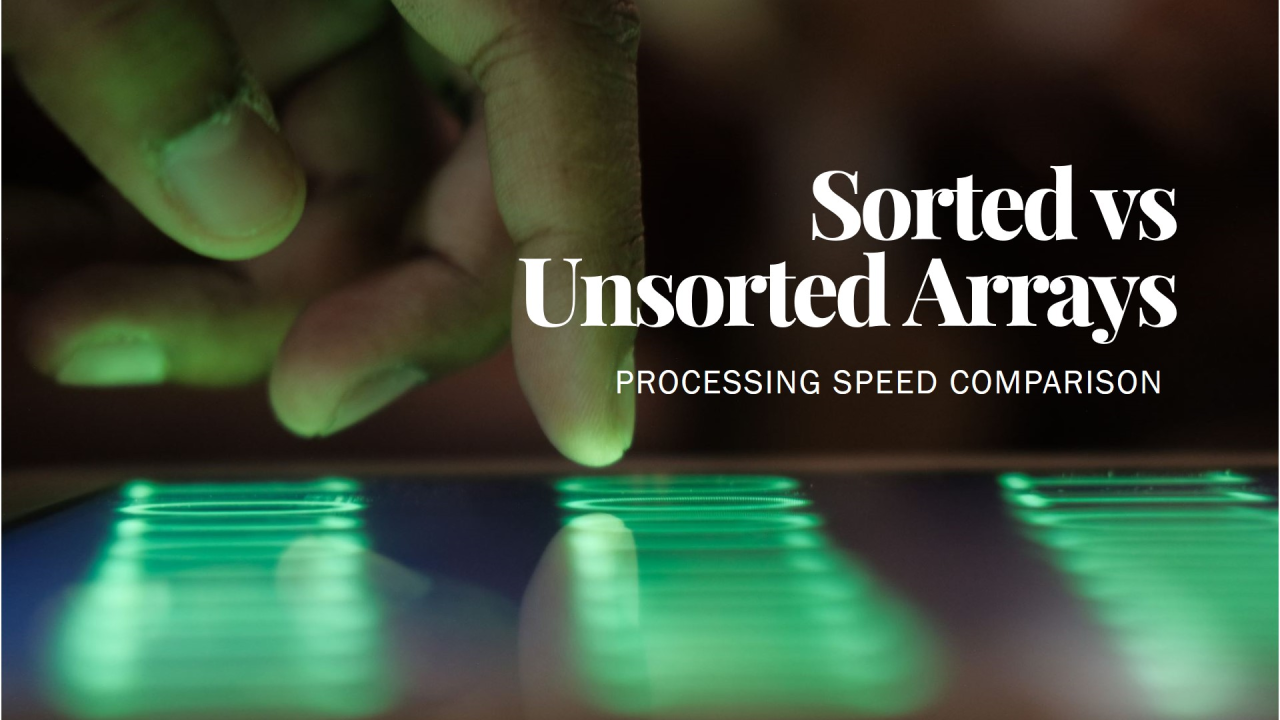 Why is Processing a Sorted Array Faster than Processing an Unsorted Array? Why is Processing a Sorted Array Faster than Processing an Unsorted Array?