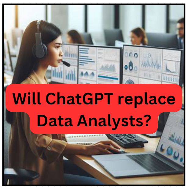 Will ChatGPT replace Data Analysts? Will ChatGPT replace Data Analysts?