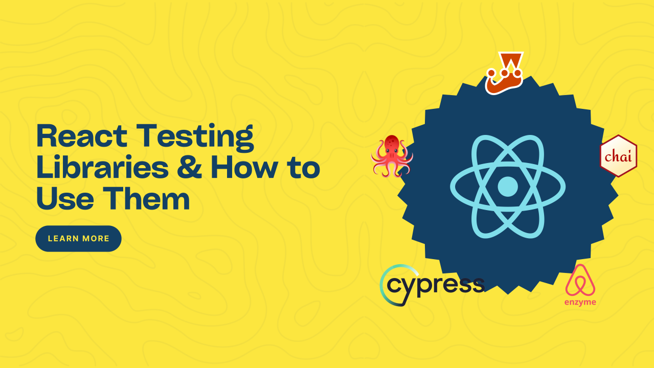 React Testing Libraries & How to Use Them React Testing Libraries & How to Use Them