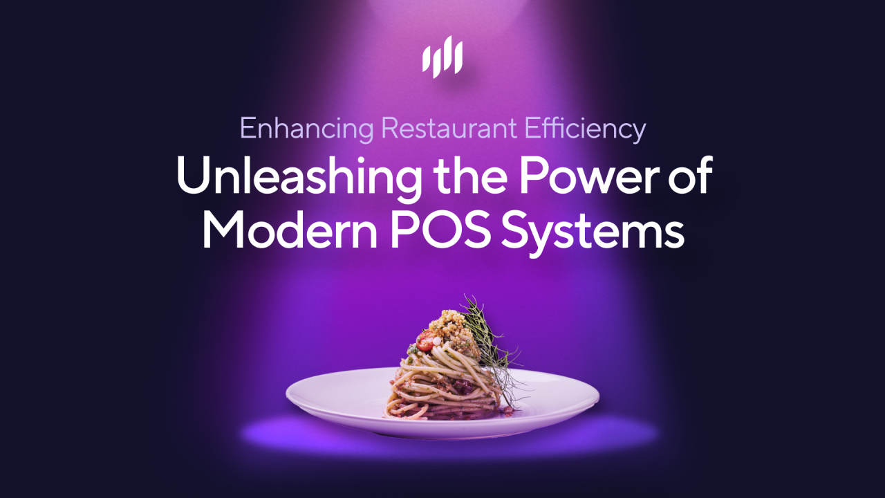 Enhancing Restaurant Efficiency: Unleashing the Power of Modern POS Systems Enhancing Restaurant Efficiency: Unleashing the Power of Modern POS Systems