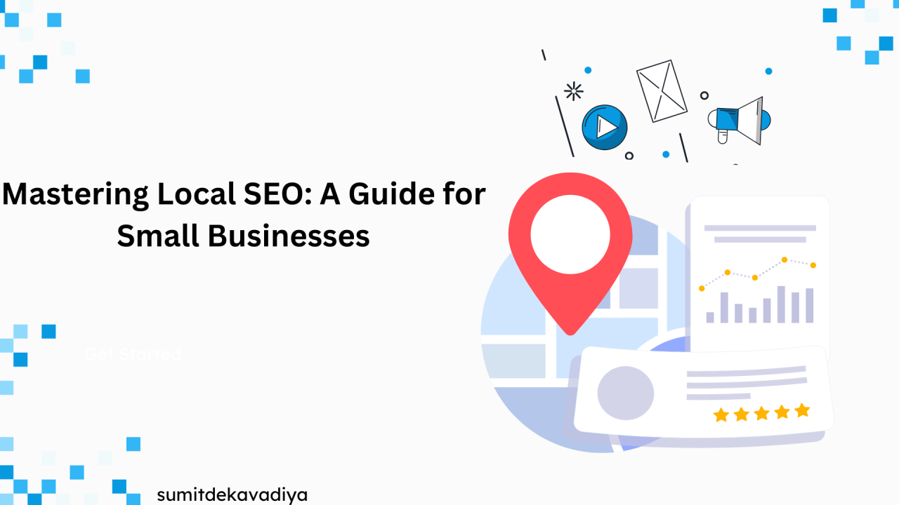 Mastering Local SEO: A Guide for Small Businesses Mastering Local SEO: A Guide for Small Businesses