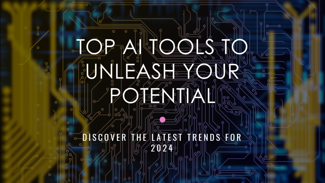 Unleashing Potential: Top Trending AI Tools Accessible in 2024 Unleashing Potential: Top Trending AI Tools Accessible in 2024