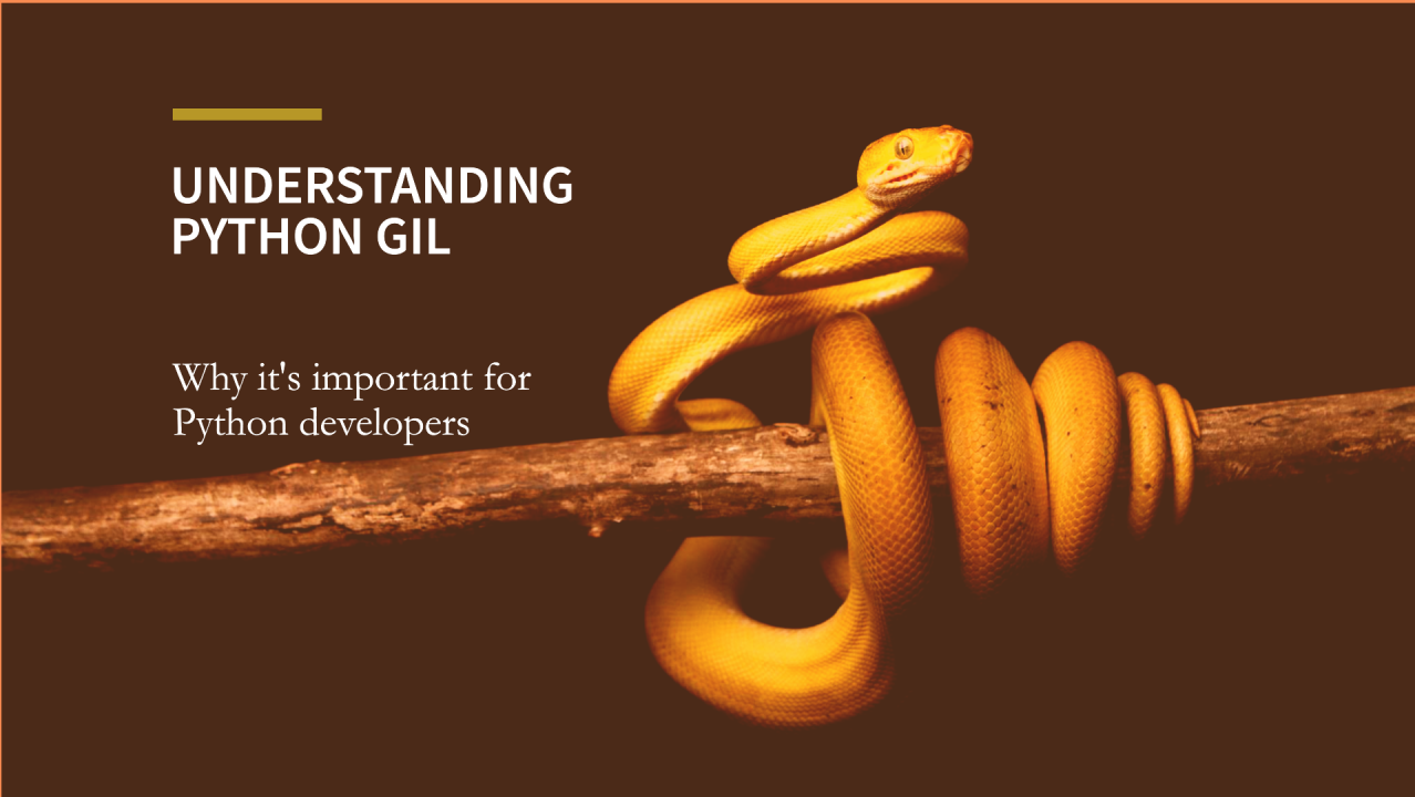 Why you need Python GIL and how it works Why you need Python GIL and how it works