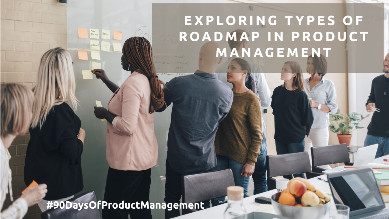 Exploring Types of Roadmaps in Product Management Exploring Types of Roadmaps in Product Management