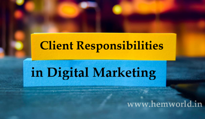 Client Responsibilities in Digital Marketing Client Responsibilities in Digital Marketing