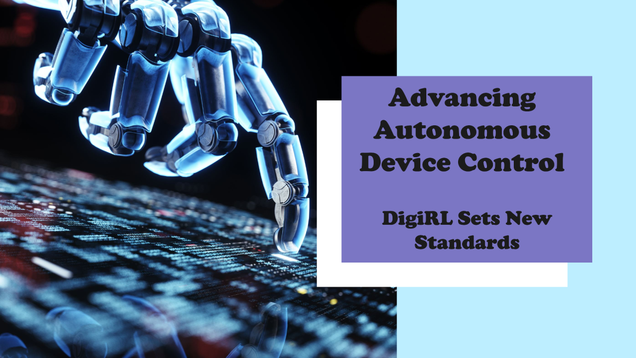 Advancing Autonomous Device Control: DigiRL Sets New Standards Advancing Autonomous Device Control: DigiRL Sets New Standards