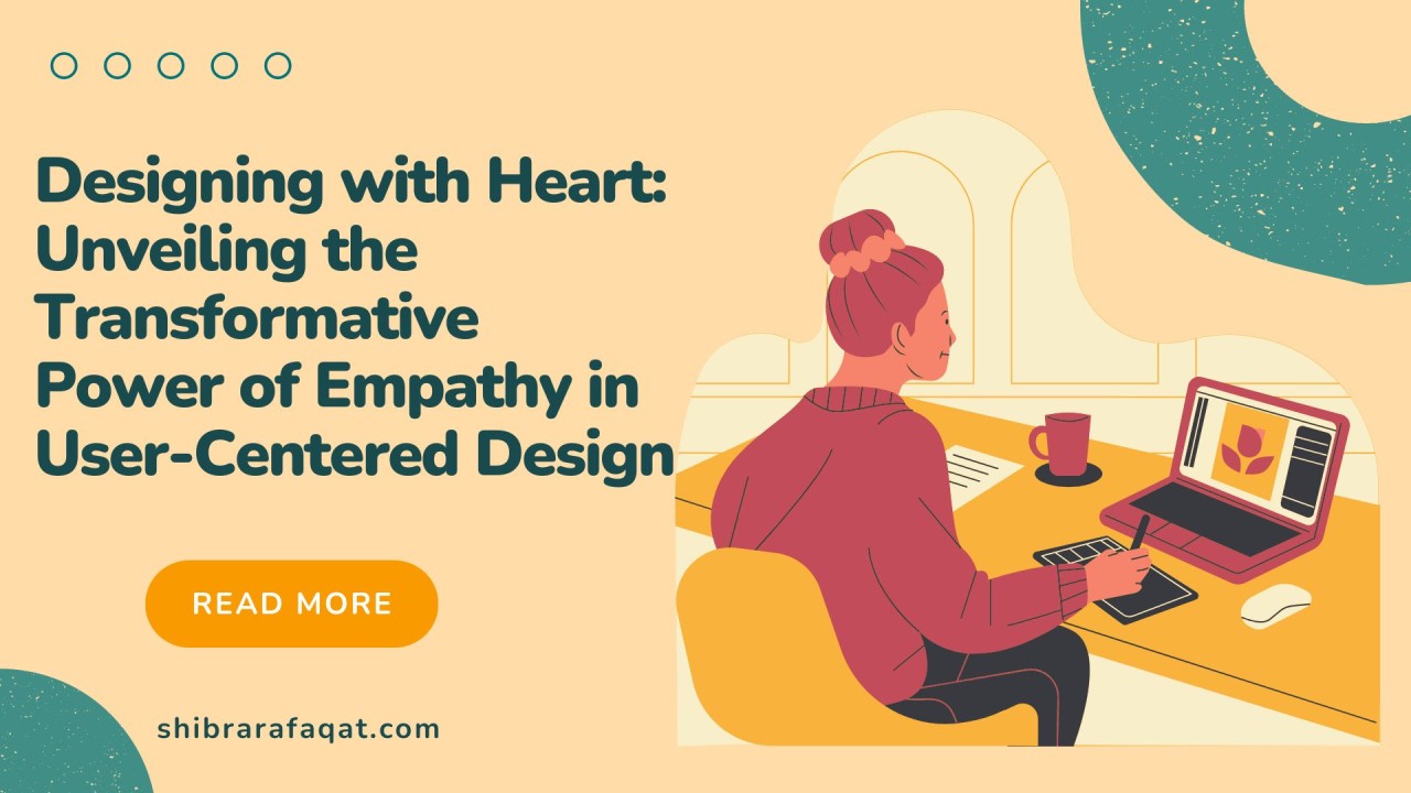 Designing with Heart: Unveiling the Transformative Power of Empathy in ... Designing with Heart: Unveiling the Transformative Power of Empathy in ...