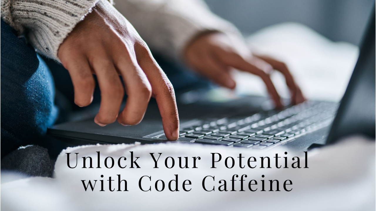 Unlock Your Potential with Code Caffeine: Your Gateway to Tech Mastery Unlock Your Potential with Code Caffeine: Your Gateway to Tech Mastery