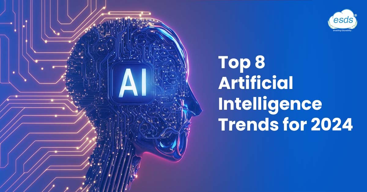 Top 8 AI Trends for 2024 Top 8 AI Trends for 2024