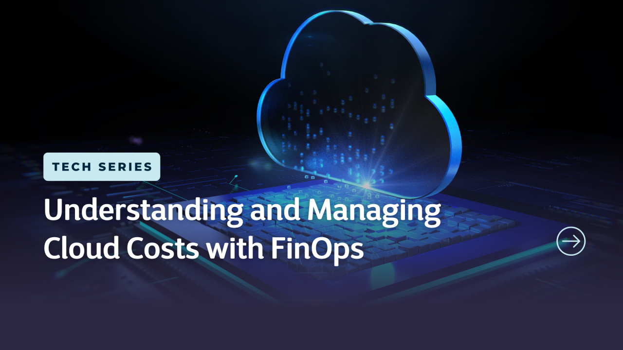 Understanding and Managing Cloud Costs with FinOps Understanding and Managing Cloud Costs with FinOps
