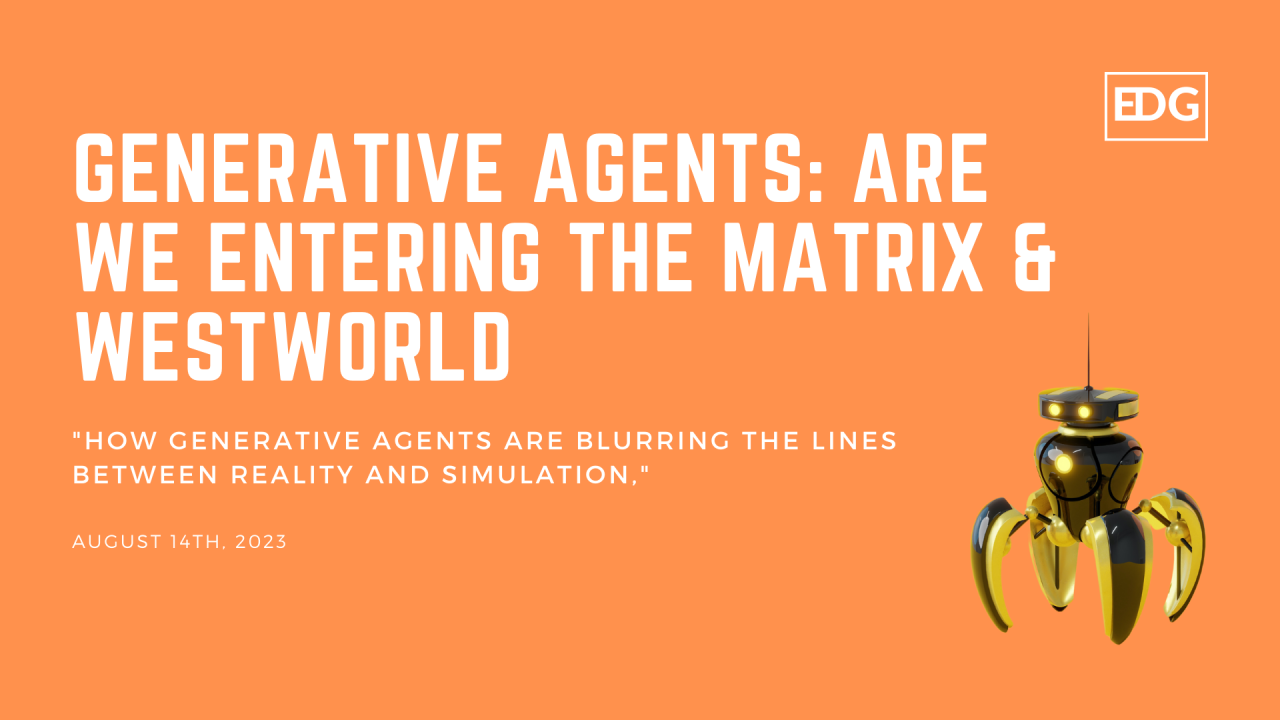 Generative Agents: Are We Entering the Matrix & Westworld Generative Agents: Are We Entering the Matrix & Westworld