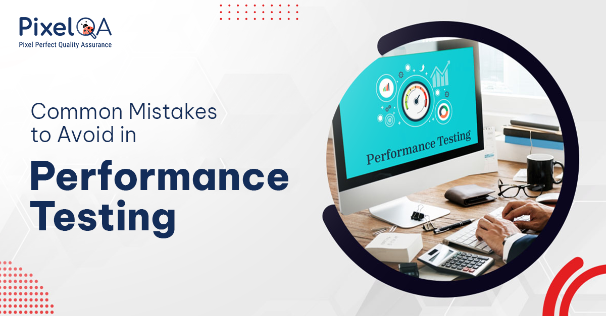 Common Mistakes to Avoid in Performance Testing Common Mistakes to Avoid in Performance Testing