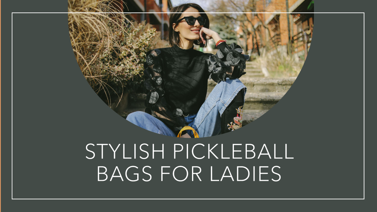 OUR TOP 5 PICKS: PICKLEBALL BAGS FOR LADIES OUR TOP 5 PICKS: PICKLEBALL BAGS FOR LADIES