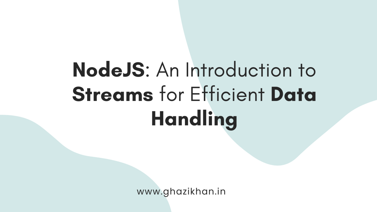 NodeJS: An Introduction to Streams for Efficient Data Handling NodeJS: An Introduction to Streams for Efficient Data Handling