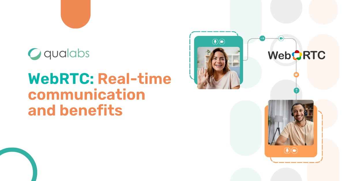 WebRTC: Real-time communication and benefits WebRTC: Real-time communication and benefits