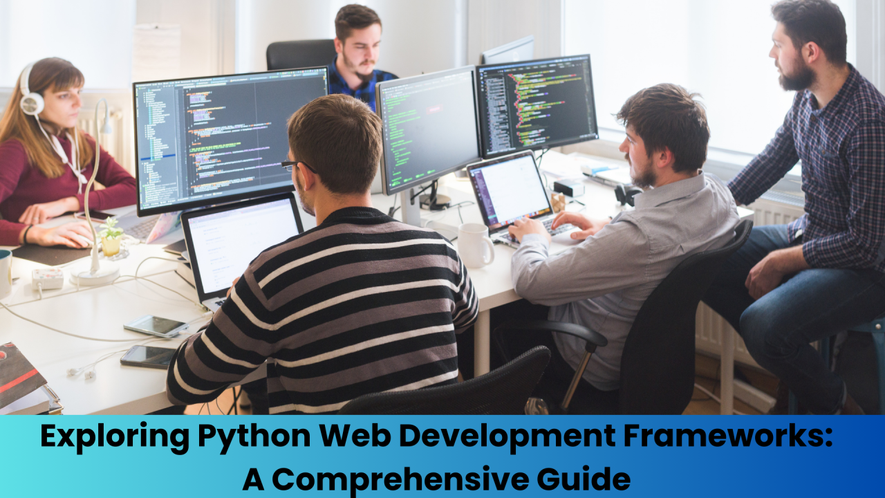 Exploring Python Web Development Frameworks: A Comprehensive Guide Exploring Python Web Development Frameworks: A Comprehensive Guide