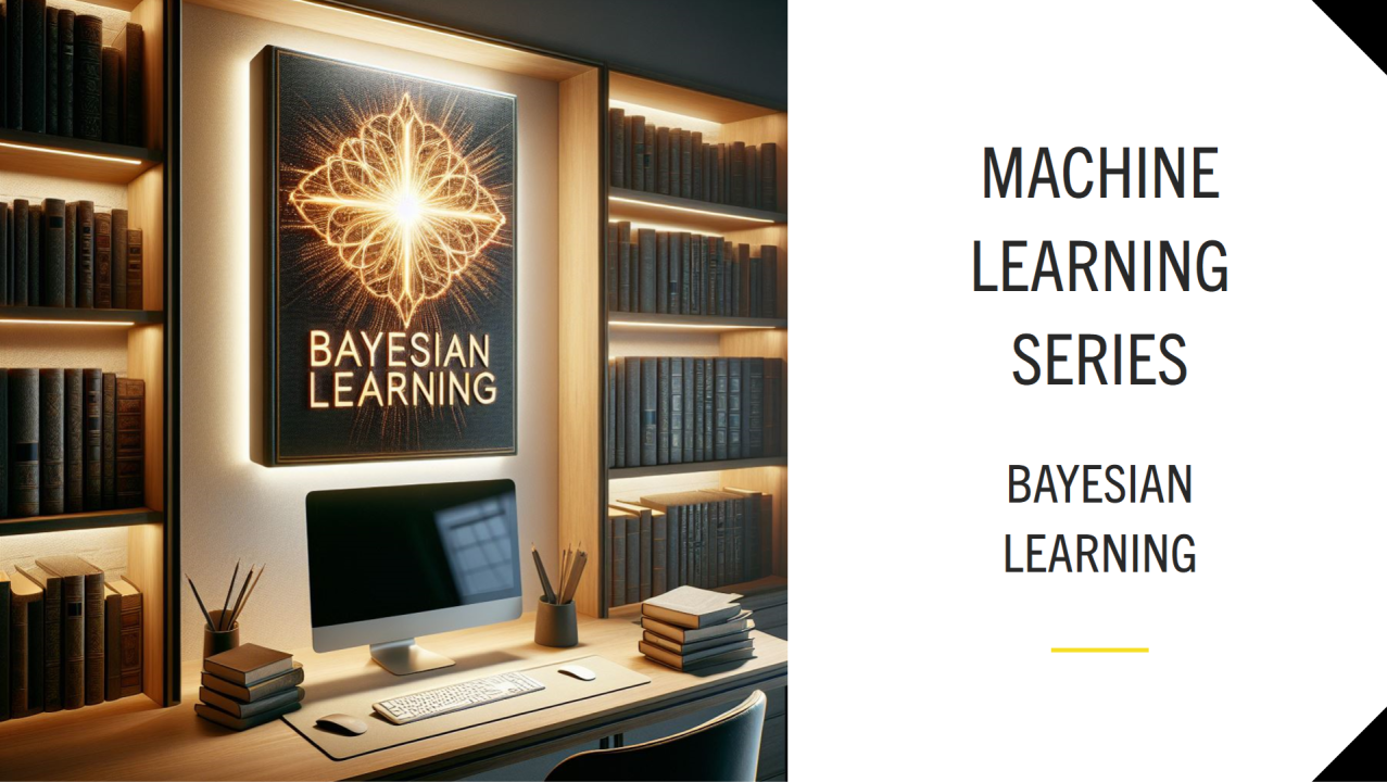 Bayesian Learning: A Dive into Probabilistic Modeling Bayesian Learning: A Dive into Probabilistic Modeling