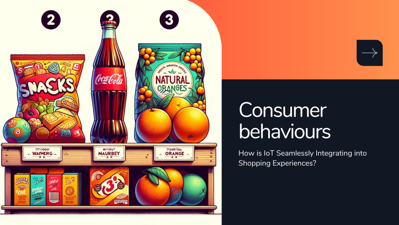 Consumer Behaviors: How is IoT Seamlessly Integrating into Shopping ... Consumer Behaviors: How is IoT Seamlessly Integrating into Shopping ...