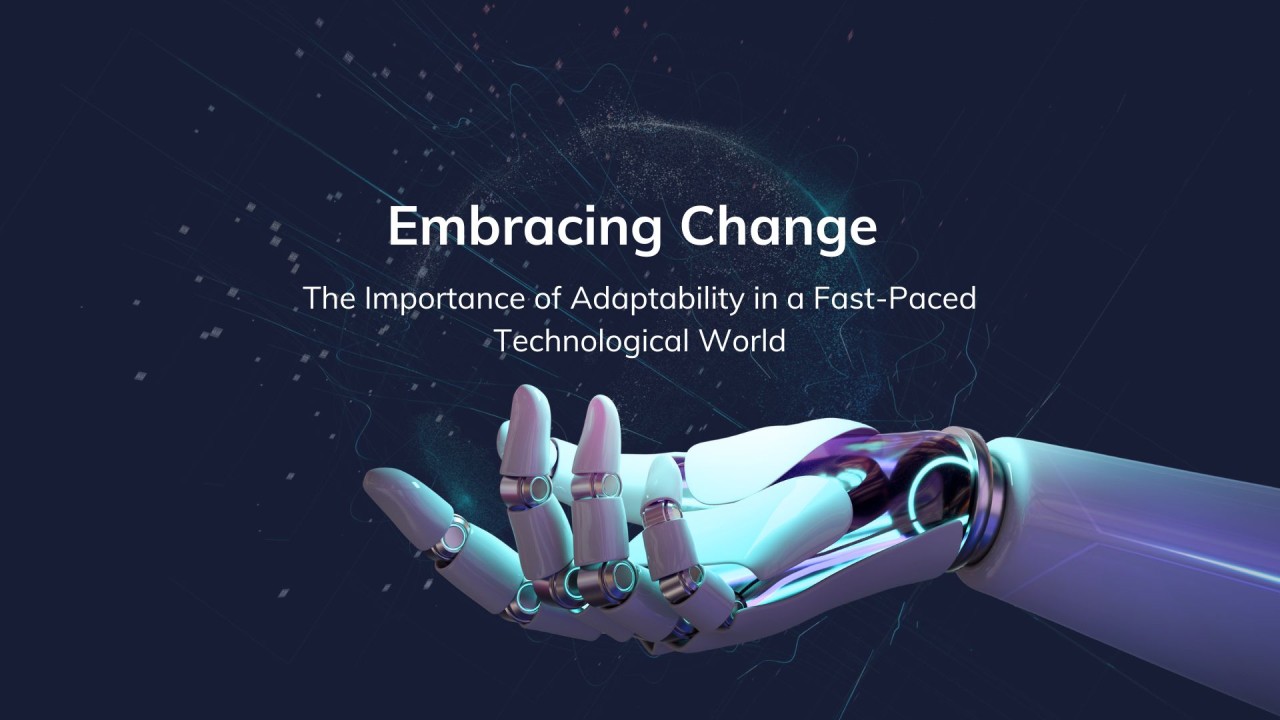 Embracing Change: The Importance of Adaptability in a Fast-Paced ... Embracing Change: The Importance of Adaptability in a Fast-Paced ...