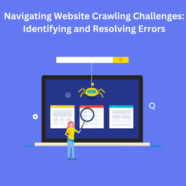 Navigating Website Crawling Challenges: Identifying and Resolving Errors Navigating Website Crawling Challenges: Identifying and Resolving Errors