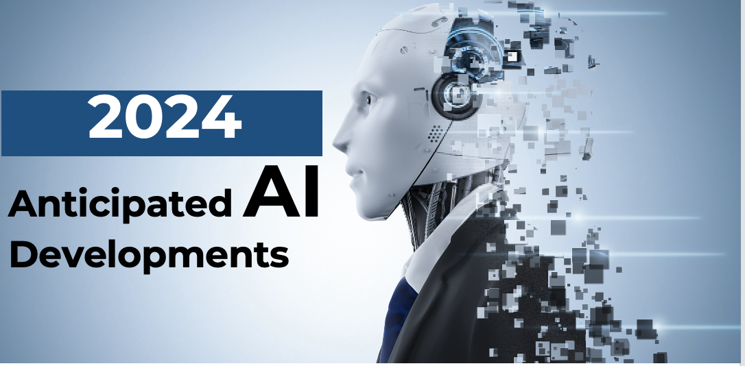 Anticipated AI Developments for 2024 Anticipated AI Developments for 2024