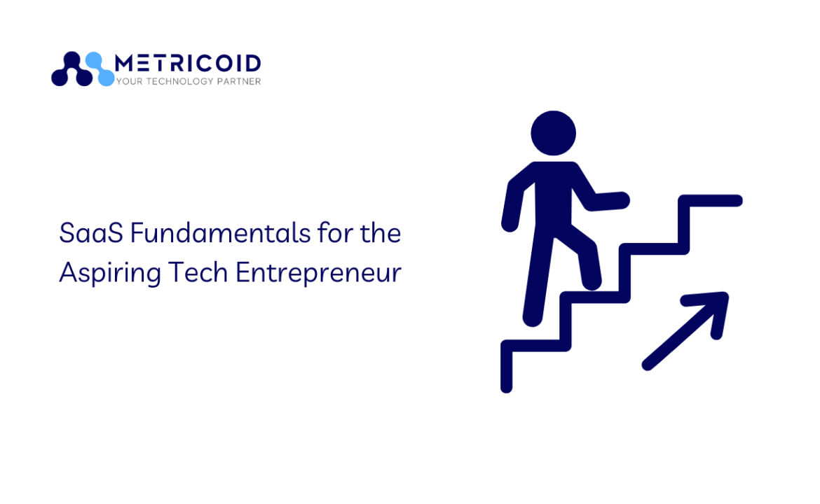 SaaS Fundamentals for the Aspiring Tech Entrepreneur SaaS Fundamentals for the Aspiring Tech Entrepreneur
