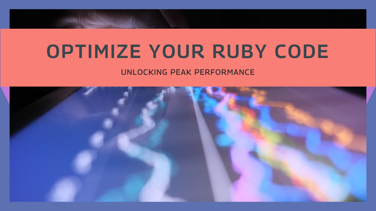 Maximizing Ruby Performance: Essential Strategies and Techni Maximizing Ruby Performance: Essential Strategies and Techni