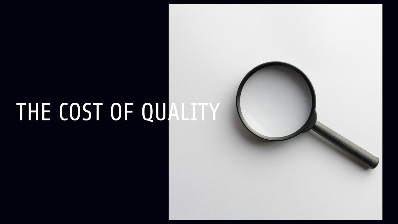 Understanding the Cost of Quality: An Investment in Excellence! Understanding the Cost of Quality: An Investment in Excellence!