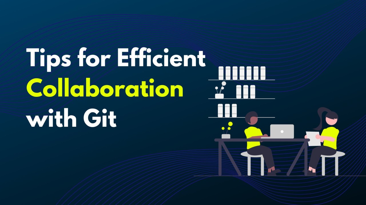 Version Control Magic: Tips for Efficient Collaboration with Git Version Control Magic: Tips for Efficient Collaboration with Git