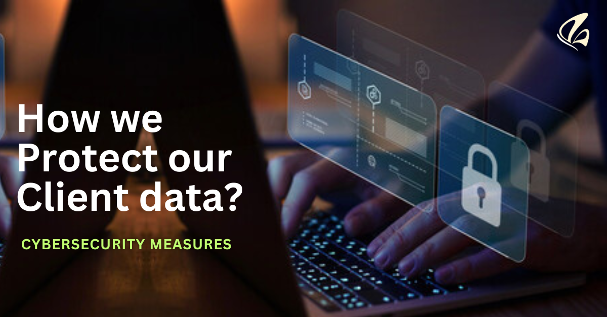 How we protect Client Data: Cybersecurity Best Practices How we protect Client Data: Cybersecurity Best Practices