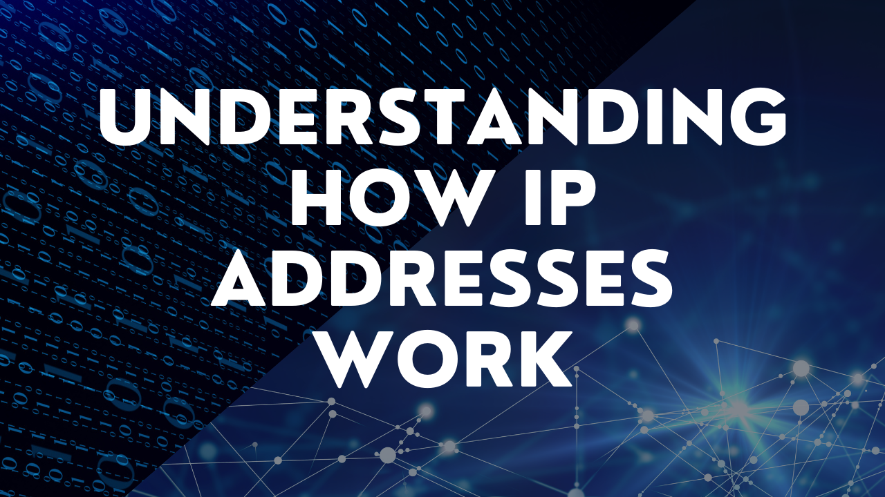 Understanding how IP Addresses works Understanding how IP Addresses works