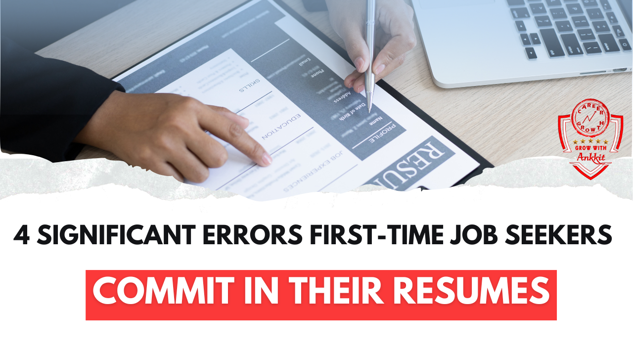 4 significant errors first-time job seekers commit in their resumes 4 significant errors first-time job seekers commit in their resumes