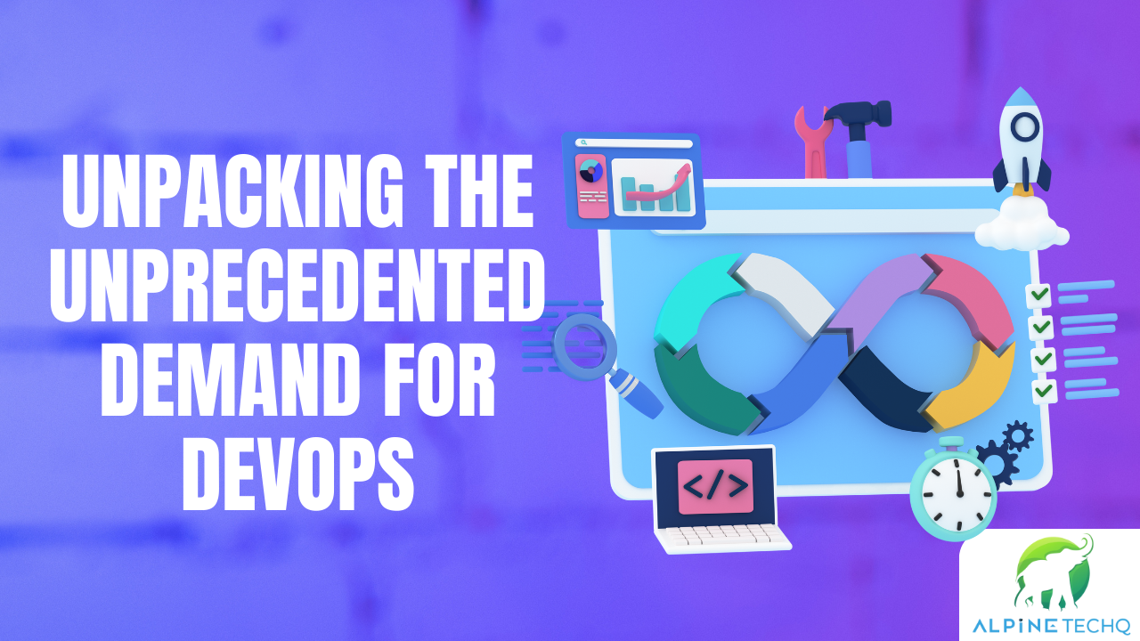 Unpacking the Unprecedented Demand for DevOps: A Game Changer in Modern IT Unpacking the Unprecedented Demand for DevOps: A Game Changer in Modern IT